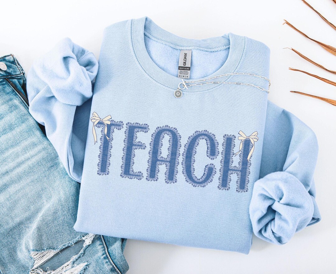 Teach Sweatshirt, Teach Teacher Shirt, Back to School Shirt for ...