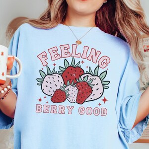 Feeling Berry Good Comfort Colors Strawberry Shirt, Cute Strawberry ...