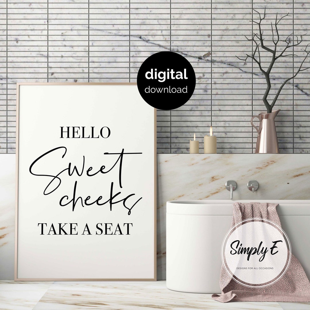 Hello Sweet Cheeks Take a Seat Digital Print, Bathroom Quote, Bathroom ...