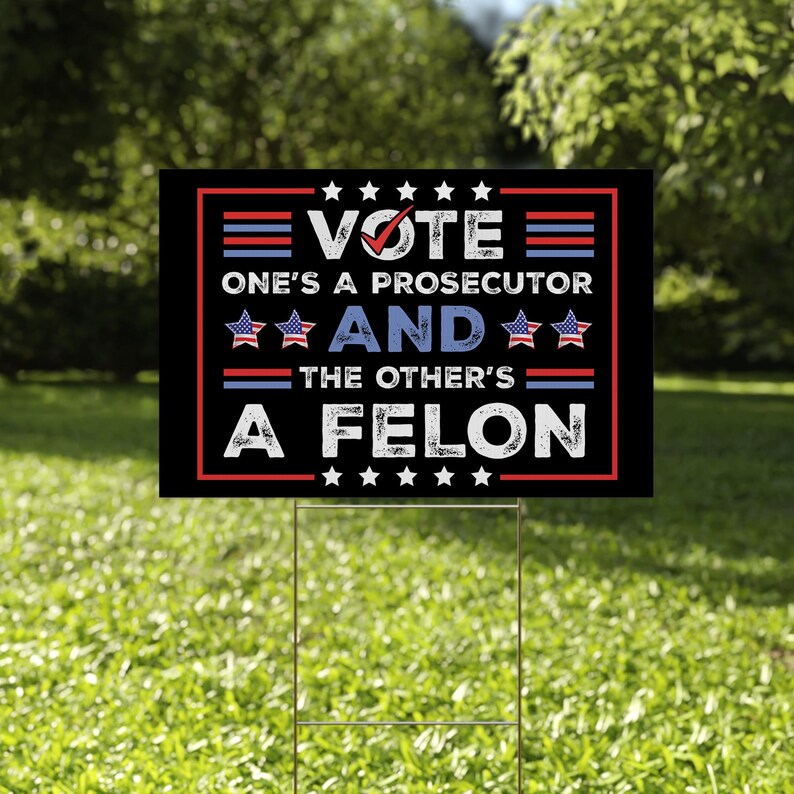 Prosecutor Versus Felon Voter Sign, Funny Political Sign, Vote Kamala ...
