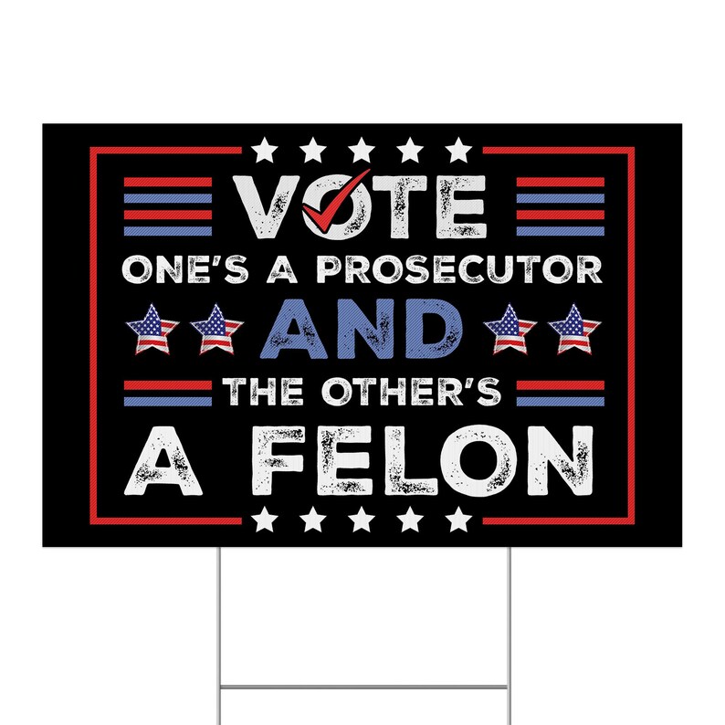 Prosecutor Versus Felon Voter Sign, Funny Political Sign, Vote Kamala ...