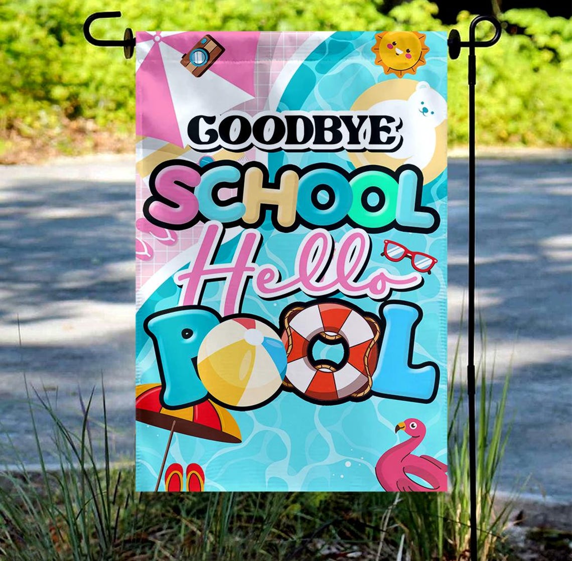 Goodbye School Hello Pool Garden Flag, Last Day of School Yard Flag ...