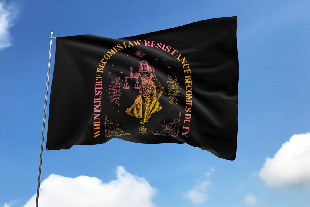 When Injustice Becomes Law Flag, Resistance Becomes Duty Lawn Flag ...