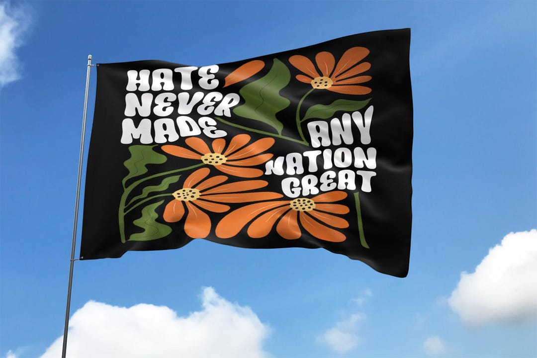 Trendy Floral Flag, Hate Never Made Any Nation Great Patriotic Flag ...