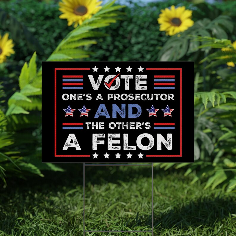Prosecutor Versus Felon Voter Sign, Funny Political Sign, Vote Kamala ...
