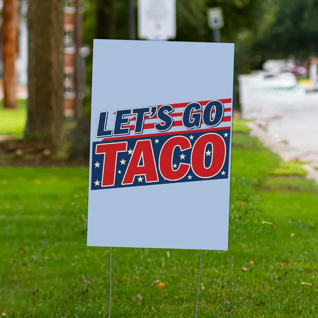 Let's Go Taco Trump Always Chickens Out Protest Protest Sign, Resist ...