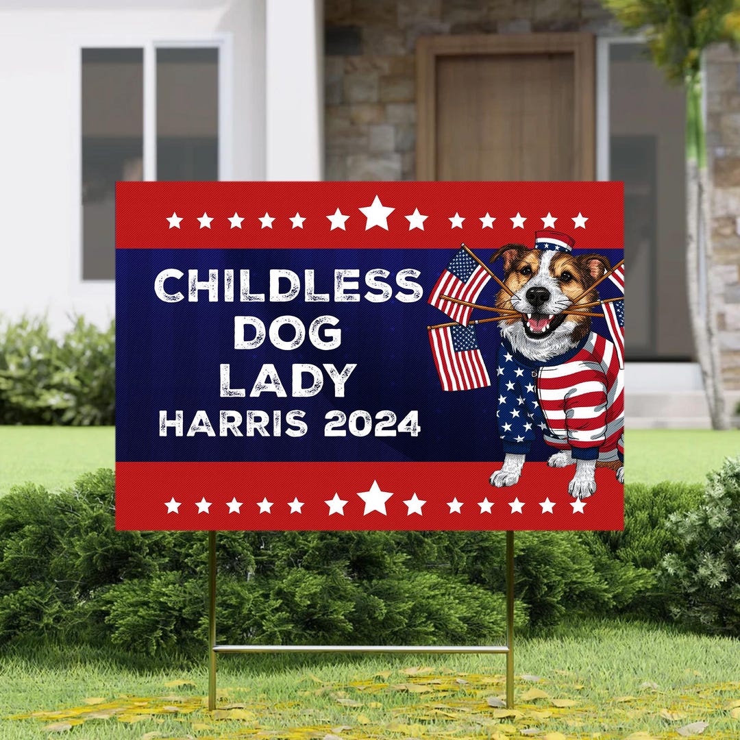 Childless Dog Lady Harris 2024 Sign, Madam President Kamala Sign ...