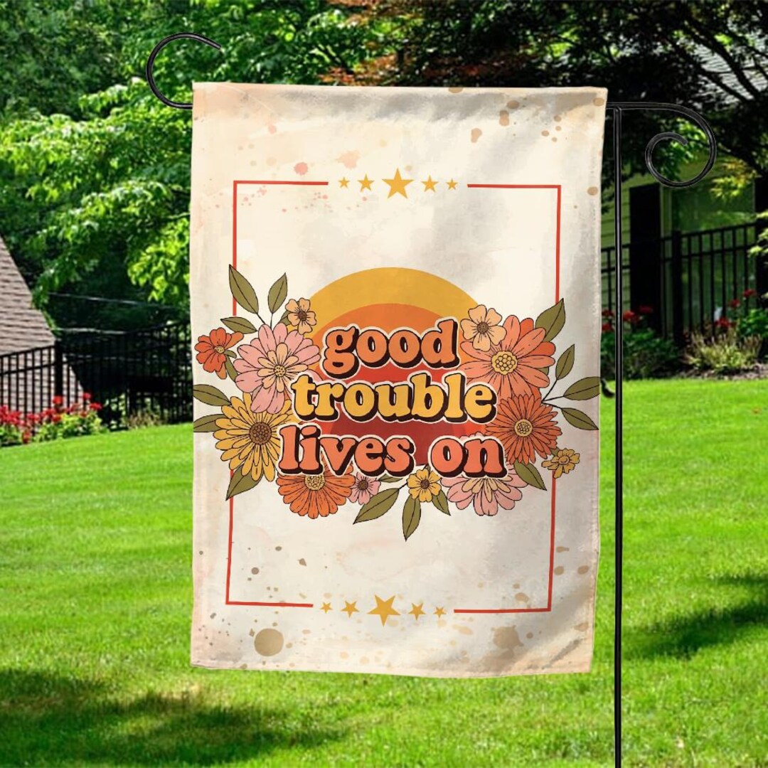Good Trouble Lives on Flag – Civil Rights Garden Flag, Activist Yard ...