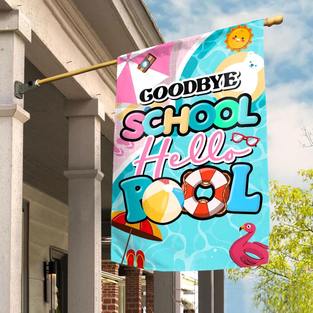 Goodbye School Hello Pool Garden Flag, Last Day of School Yard Flag ...