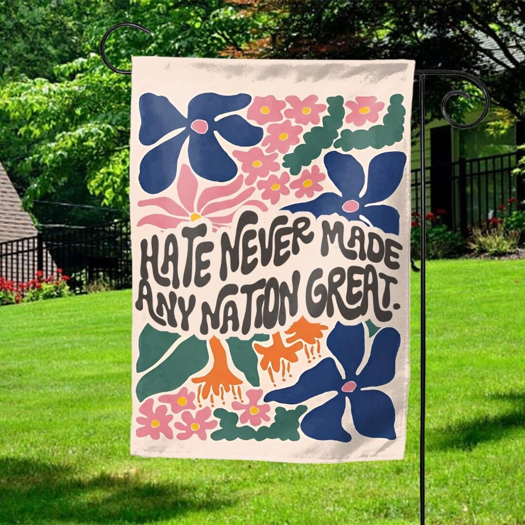 Trendy Floral Flag, Hate Never Made Any Nation Great Patriotic Flag ...