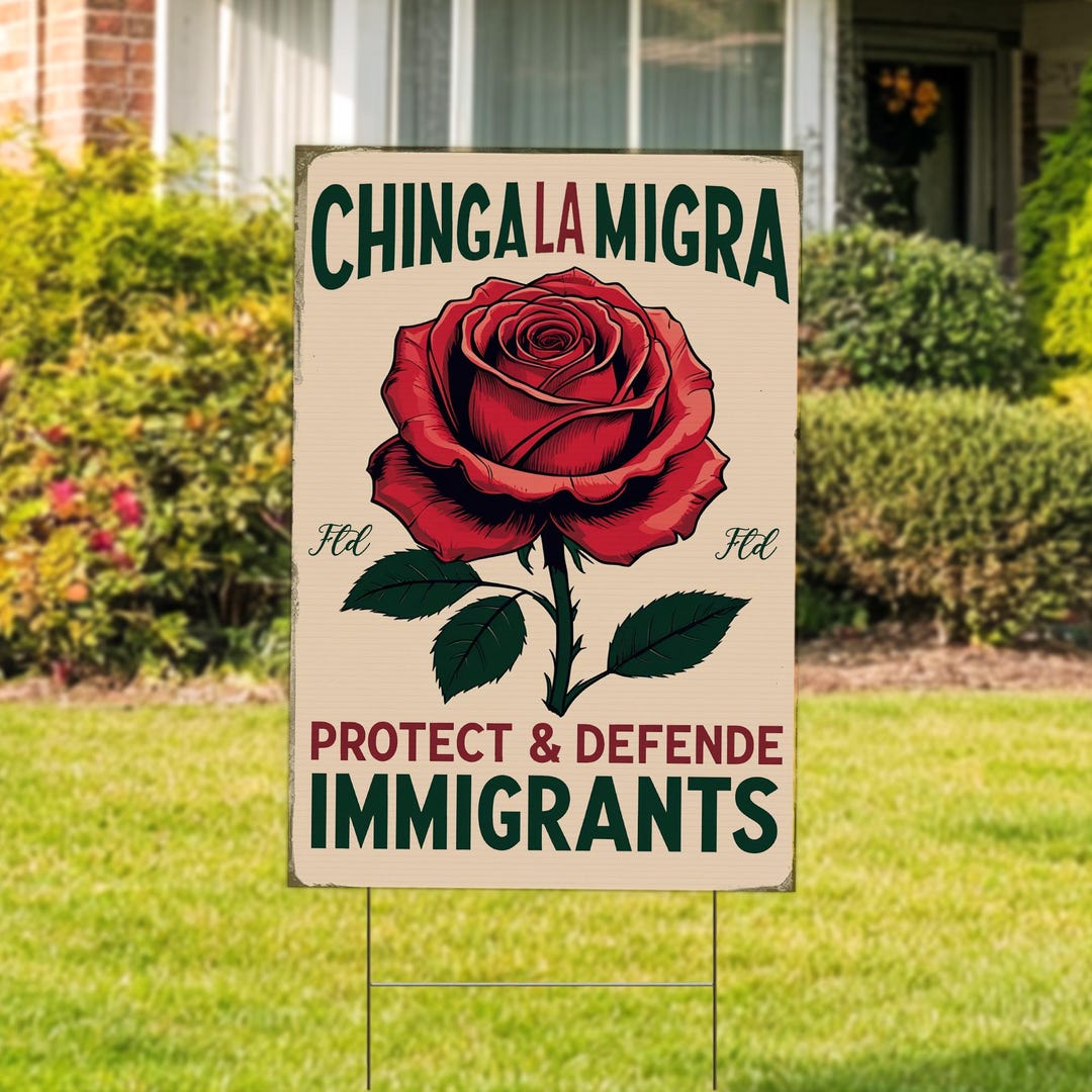 Protect and Defend Immigrants Yard Sign, Chinga La Migra Spring Yard ...