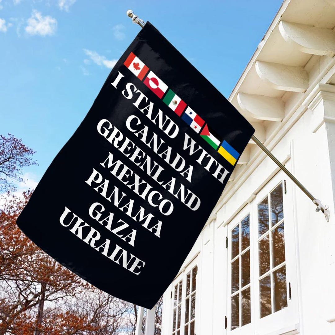 We Stand With Canada Greenland Mexico Panama Gaza Ukraine Garden Flag ...