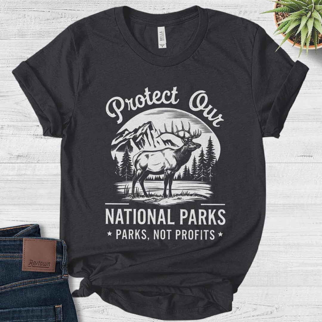 Protect Our National Parks Shirt, Save Our Parks T-shirt, Parks Not ...