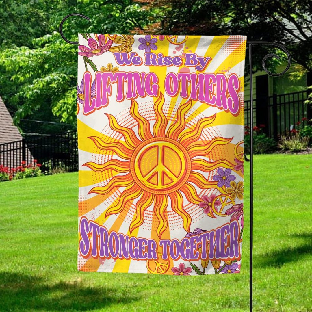 We Rise by Lifting Others Flag/kindness Flag/stronger Together Garden ...