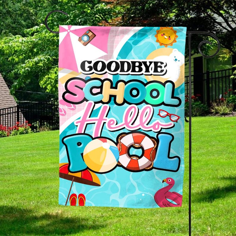 Goodbye School Hello Pool Garden Flag, Last Day of School Yard Flag ...