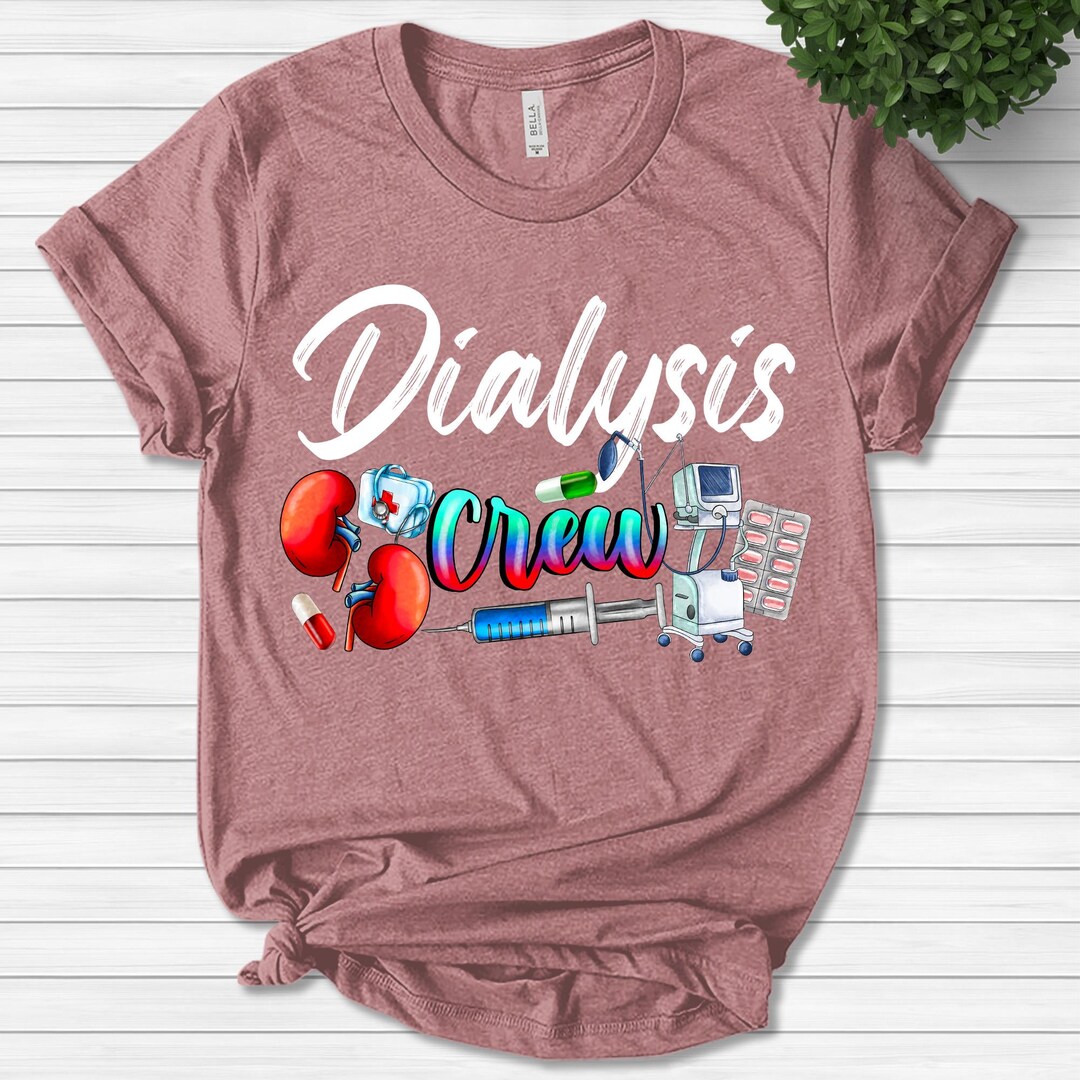 Dialysis Crew Tech Shirt, Dialysis Life Shirt, Nephrology Nurse Shirt ...