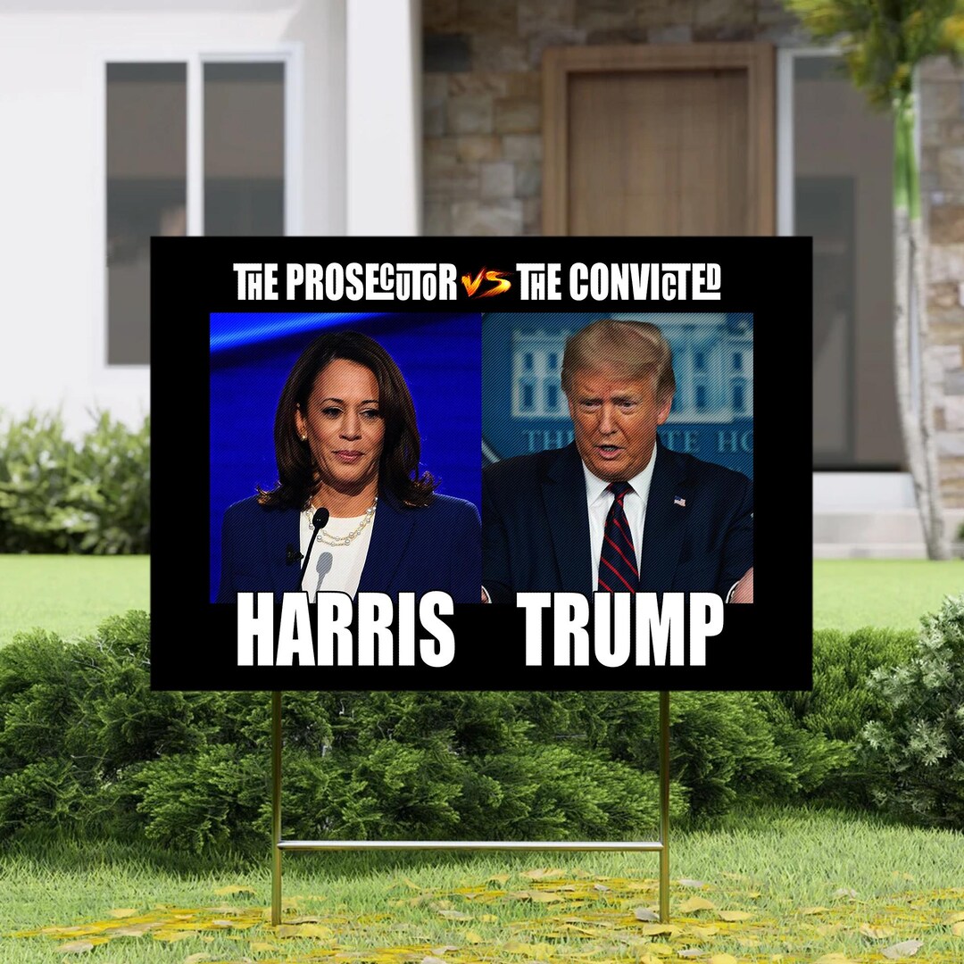 The Prosecutor Vs. Felon, Political Sign, Harris 2024 Sign, Democratic ...