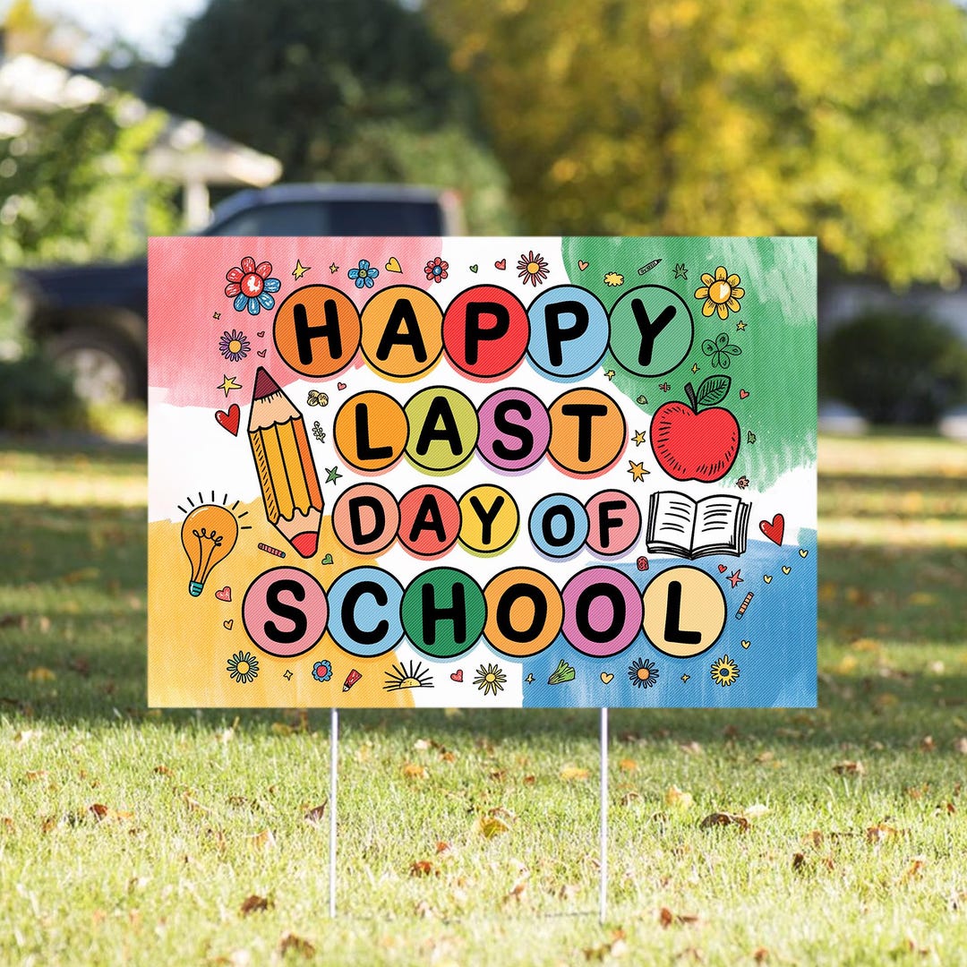 Happy Last Day of School Yard Sign – Bright Colorful Goodbye Sign With ...