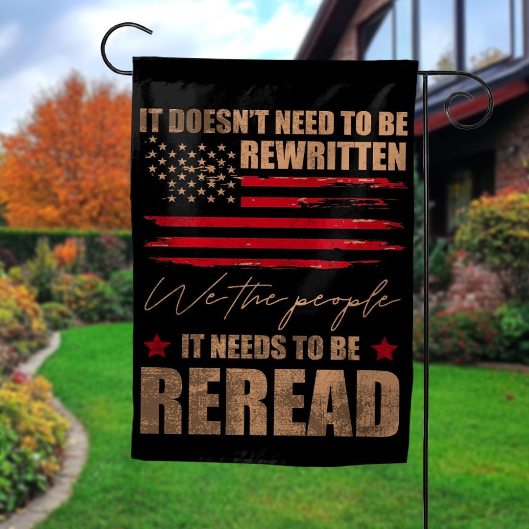It Doesn't Need to Be Rewritten It Needs to Be Reread Garden Flag, We ...
