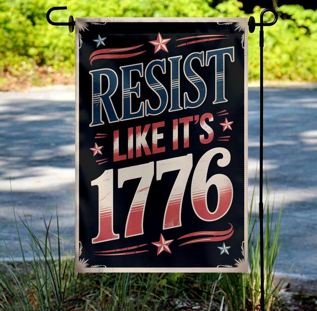 Resist Like Its 1776, Fourth of July Garden Flag, Anti Trump Flag, Anti ...