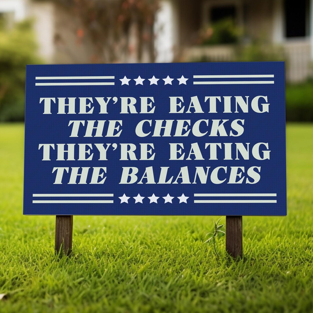 They're Eating the Checks They're Eating the Balances Yard Sign, Anti ...