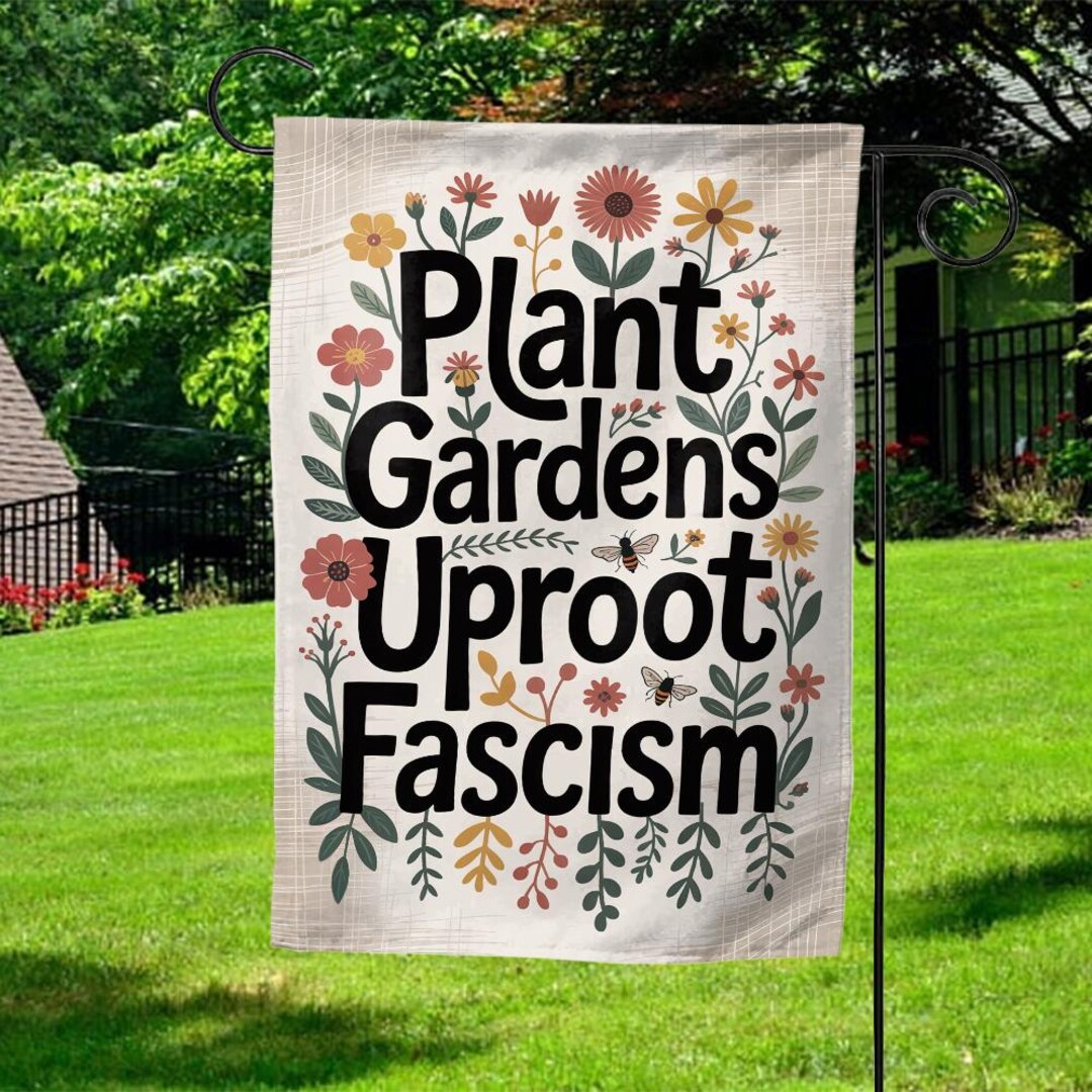 Plant Gardens Uproot Fascism Garden Flag, Political Garden Banner ...