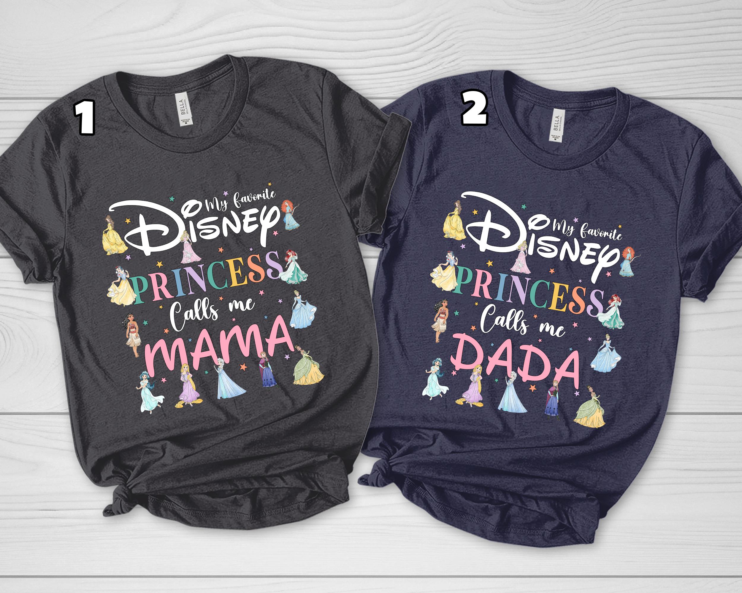 My Favorite Disney Princess Calls Me Mama Dada Shirt, Mother Day Gift ...