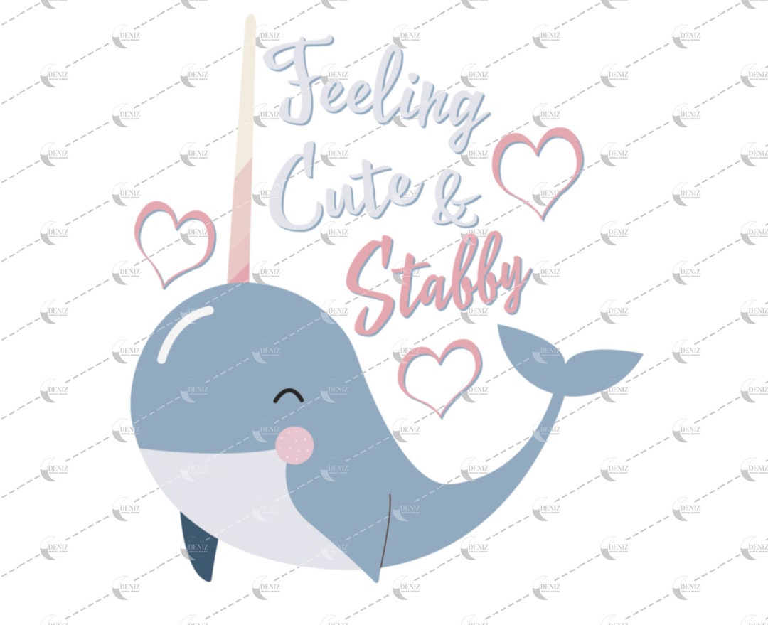 Feeling Cute and Stabby PNG A Narwhal Sublimation Design - Etsy