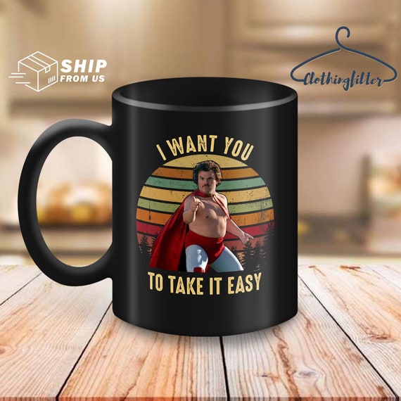 I Want You To Take It Easy Vintage Mug Nacho Libre Movie Mug Mugs ...