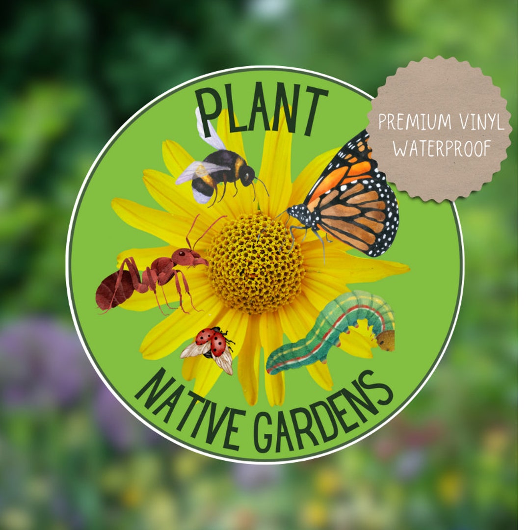 Plant Native Gardens Sticker, Waterproof & UV Proof Vinyl, Help ...