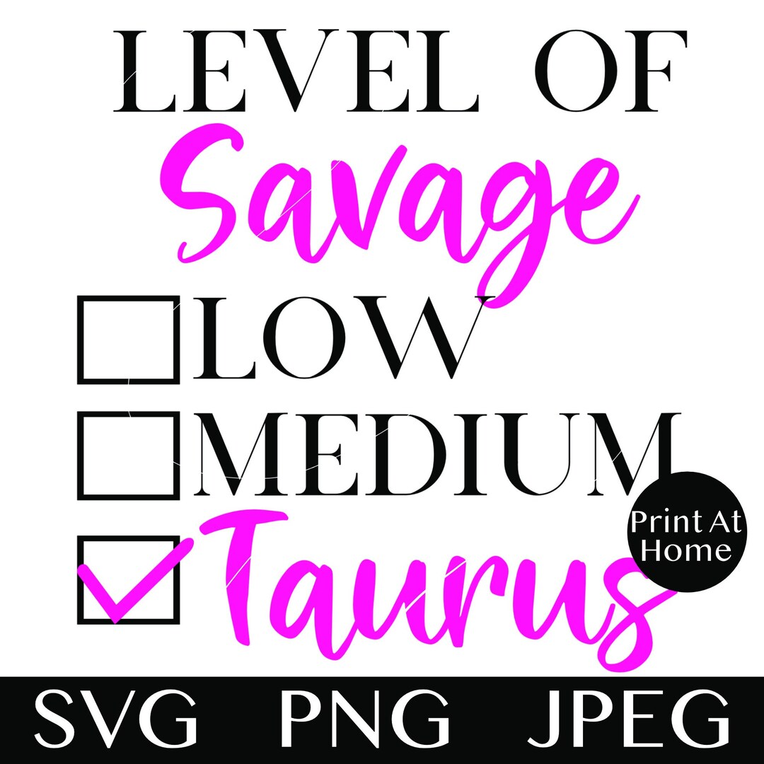 Taurus Zodiac SVG, Level of Savage Low Medium Pink and Black Birthday ...