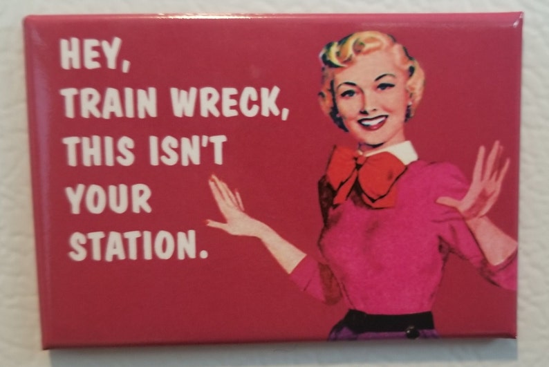 Hey Train Wreck This Isnt Your Station a Funny 2x3 - Etsy