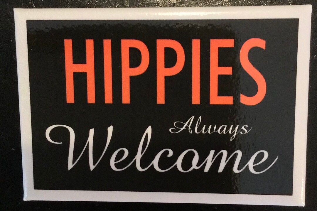 Hippies Always Welcome on a 2x3 Metal Refrigerator Magnet.a Funny ...