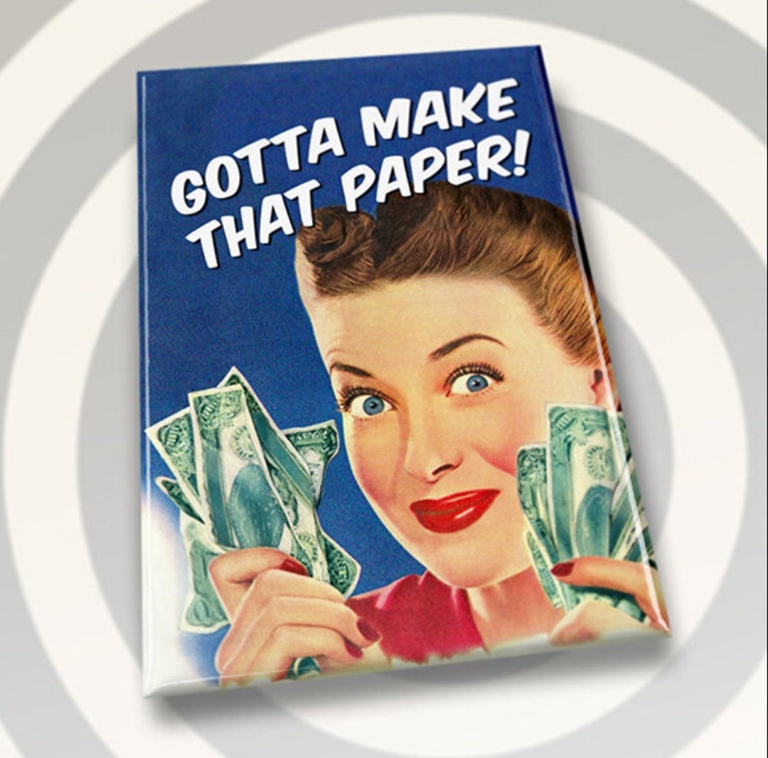 Gotta Make That Paper! All on a 2x3 Refrigerator Magnet With Glossy ...