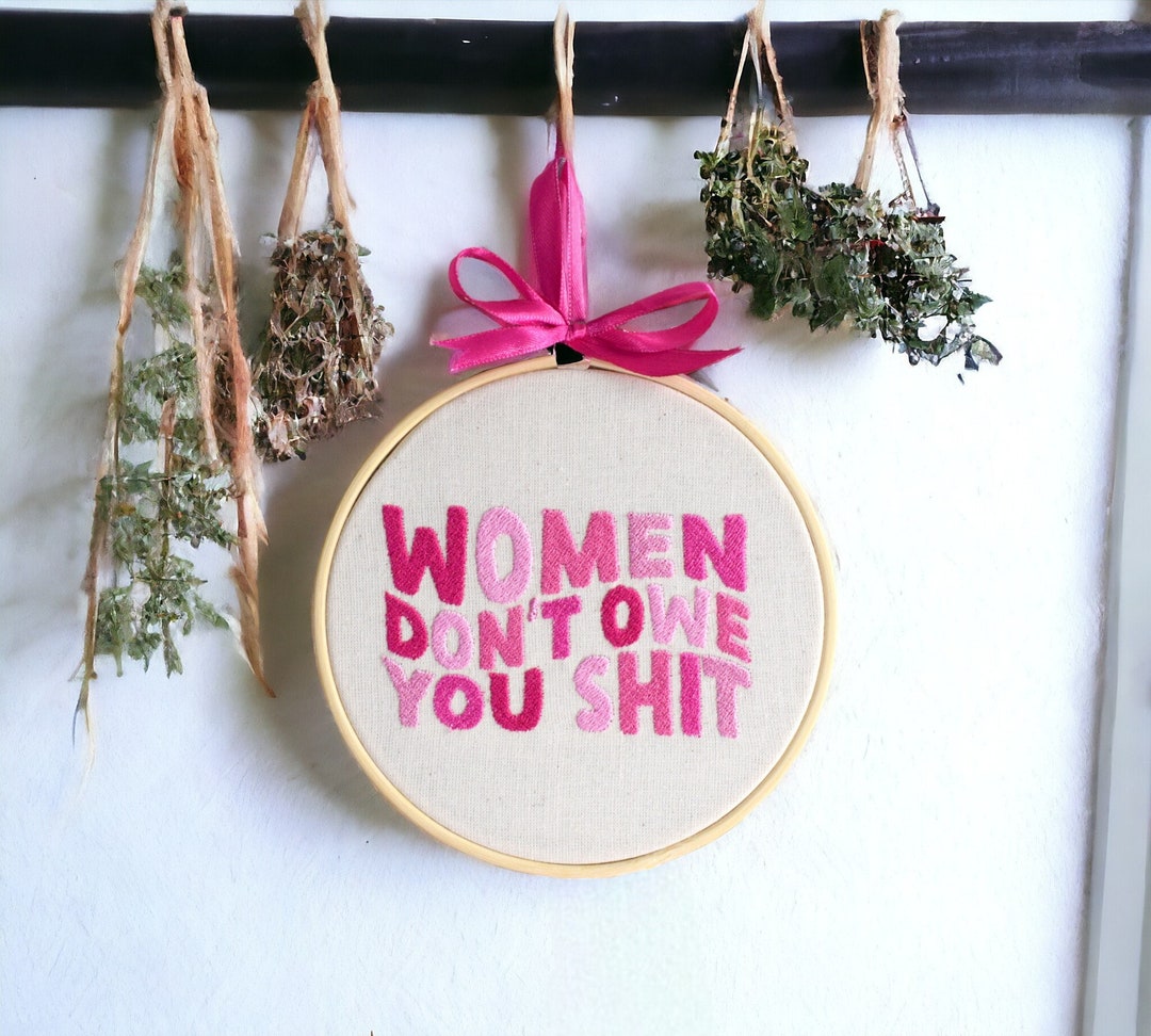 Women Don't Owe You Shit Embroidered Wall Art, Feminist Art, Feminism ...