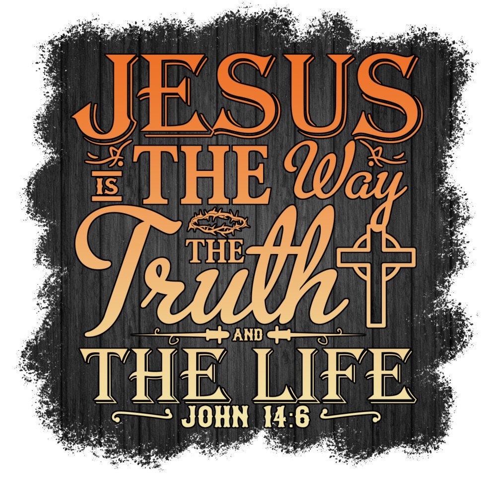Jesus is the way the truth and the life John 14:16 Leave | Etsy