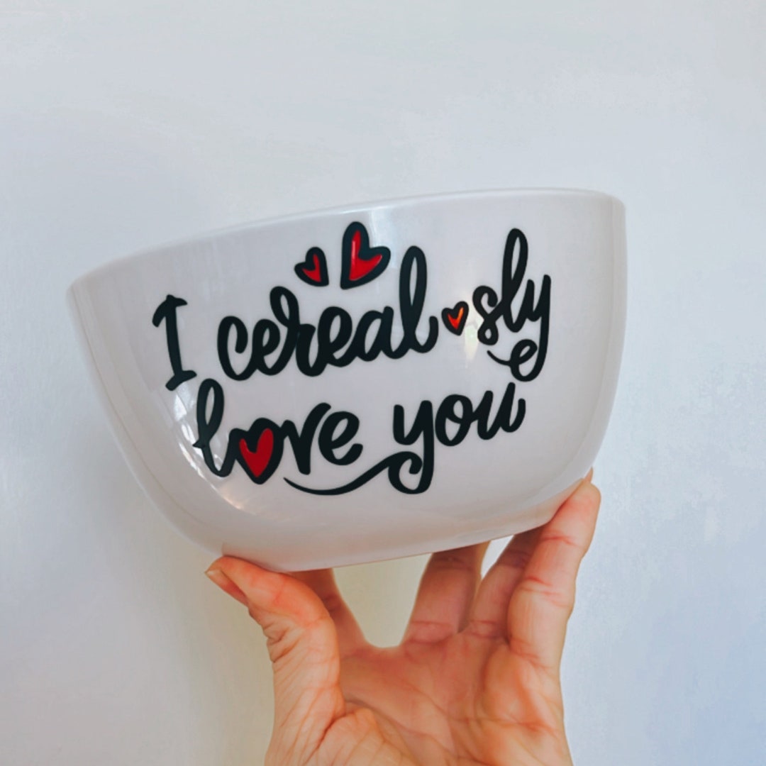 I Cerealsly Love You Bowl | Custom Ice Cream Bowl | Personalized Cereal ...