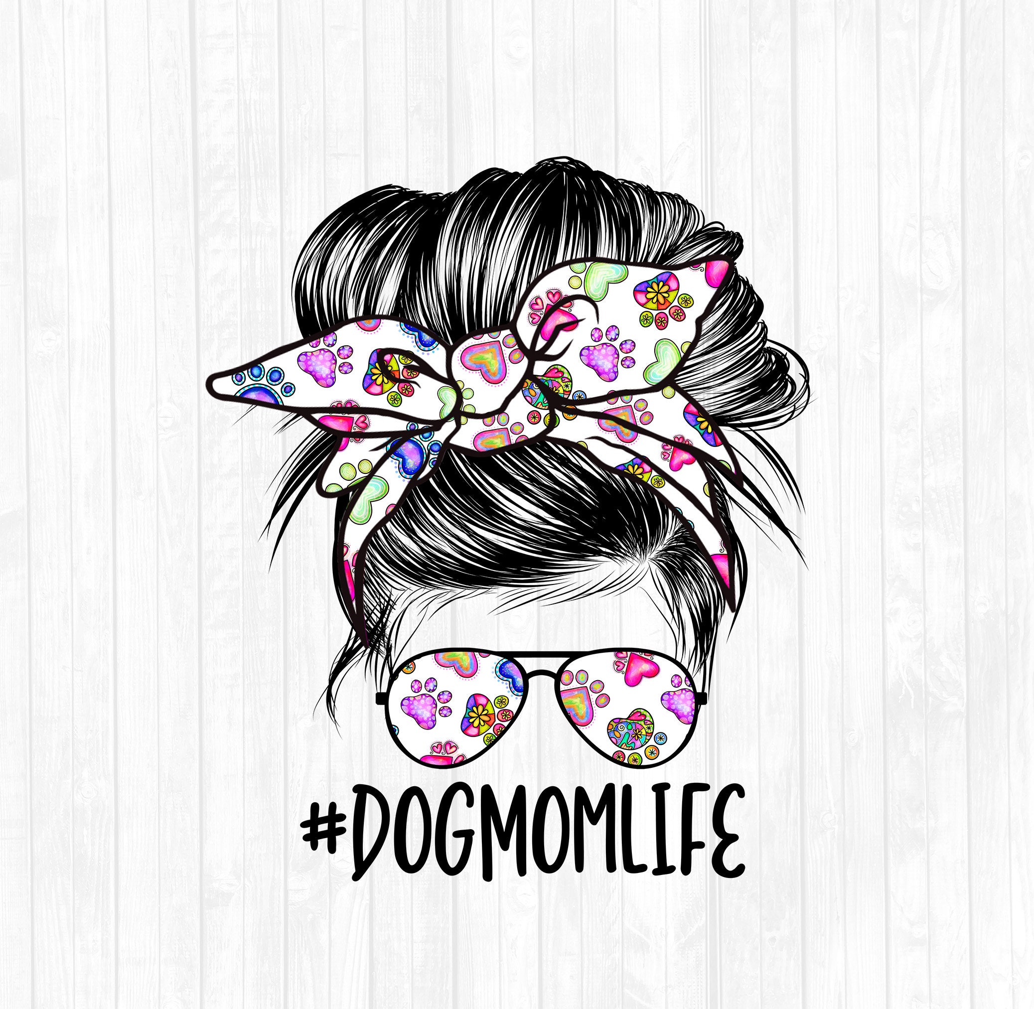 Dog Mom Life Messy Bun Hair Sublimation Design Sunglasses Hairband PNG ...