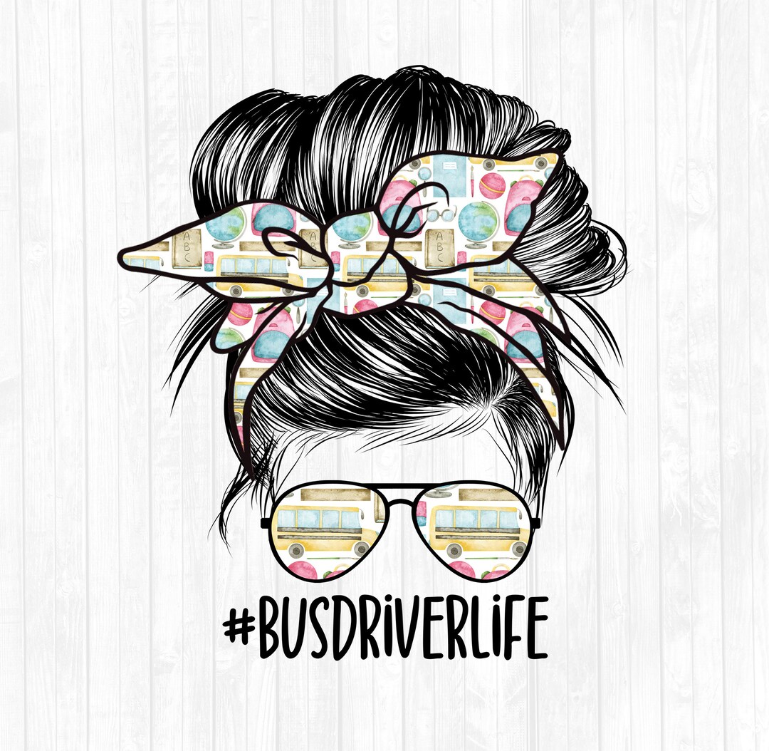 Bus Driver Life Messy Bun Black Hair Sublimation Design - Sunglasses ...