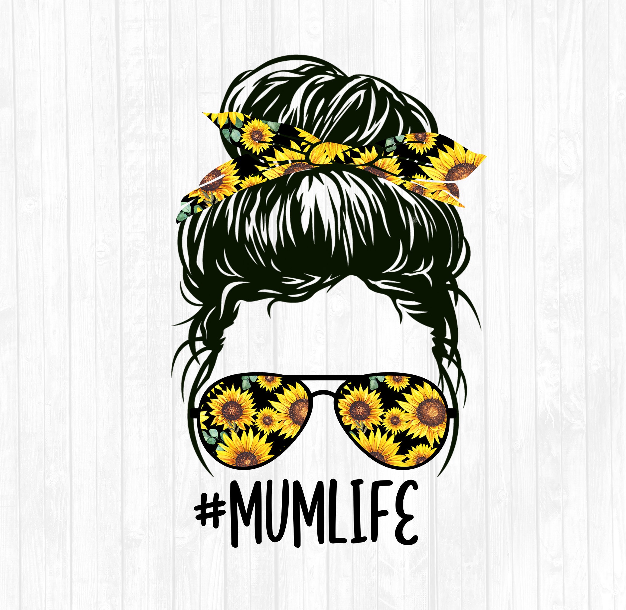 Sunflowers Mum Life Png Messy Bun Hair Sublimation Design Etsy Australia