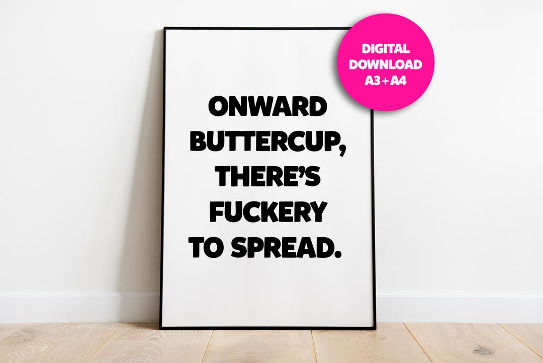 Onward Buttercup, Quote Inspirational Art, Adult Humour Wall Art, Rude ...