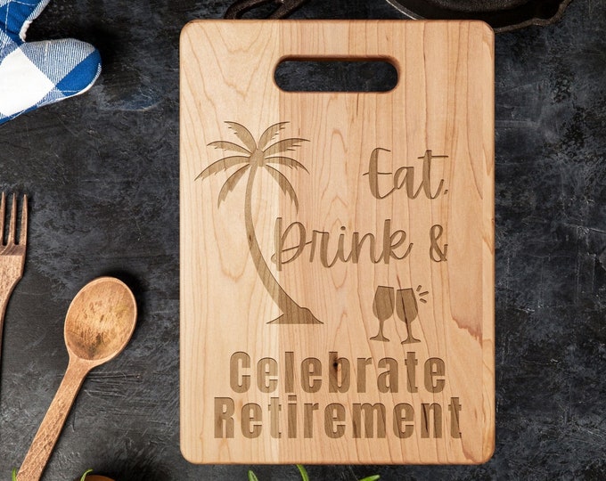 Eat Drink and Be RETIRED Cutting Board, Retirement Gift, Celebrate ...