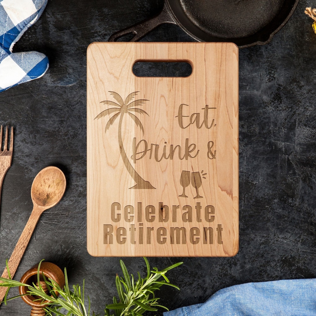 Eat Drink and Be RETIRED Cutting Board Retirement Gift - Etsy