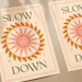 Slow Down Typographic Print, Boho Sun Wall Art, Yoga Meditation Poster, Motivational Quote ...