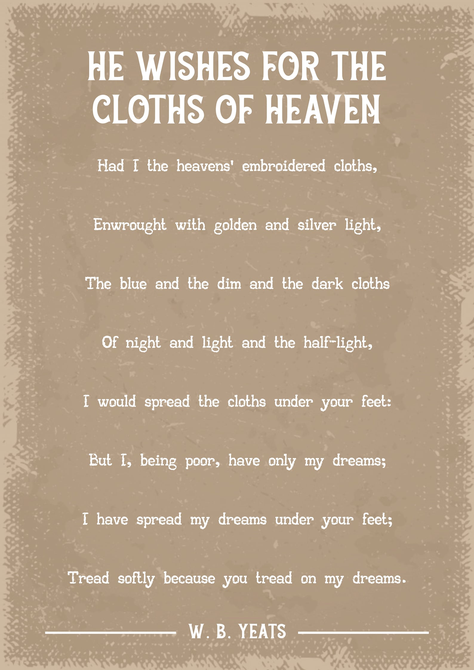 W.B. Yeats He Wishes for the Cloths of Heaven Poem Art Print - Etsy