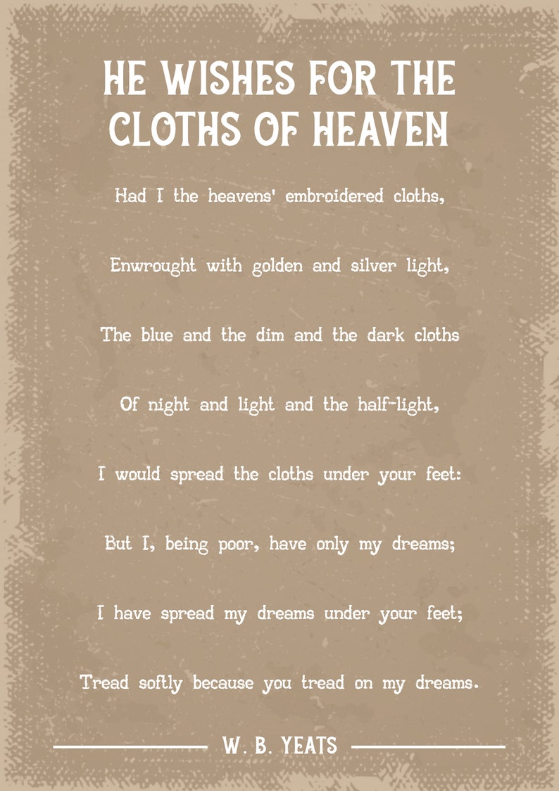 W.B. Yeats He Wishes for the Cloths of Heaven Poem Art Print - Etsy