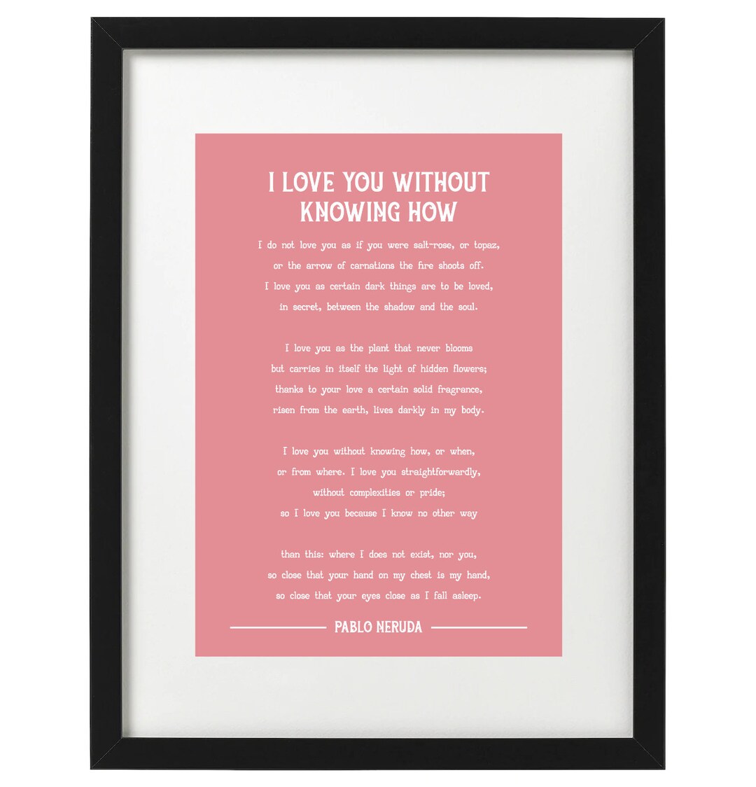 Pablo Neruda I Love You Without Knowing How Poem Art Print - Etsy