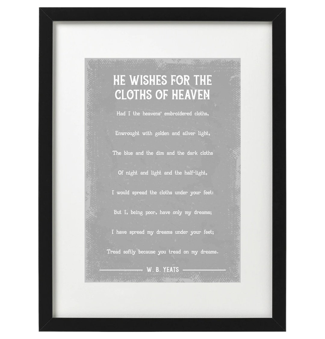 W.B. Yeats He Wishes for the Cloths of Heaven Poem Art Print - Etsy