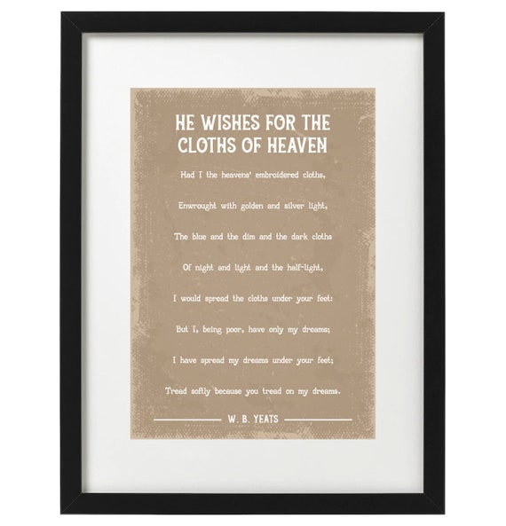 W.B. Yeats He Wishes for the Cloths of Heaven Poem Art Print - Etsy
