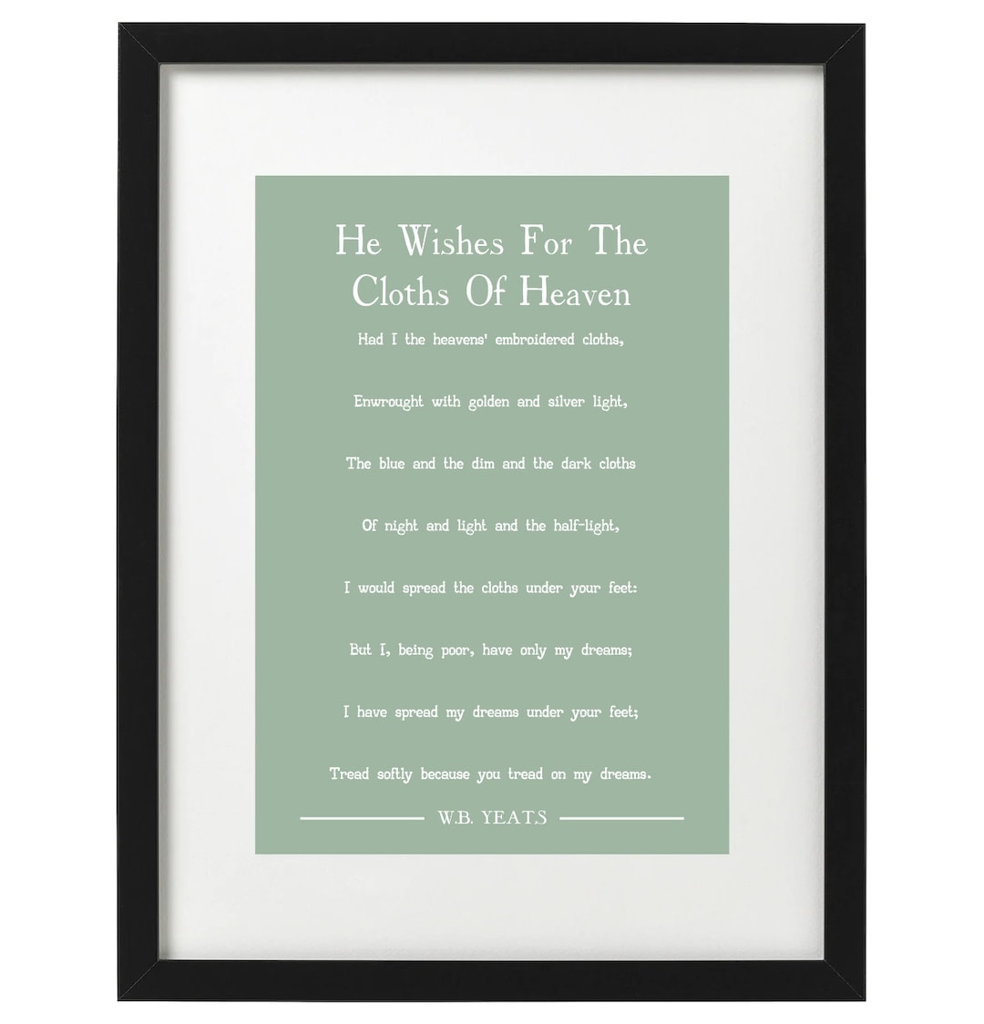 W B Yeats He Wishes for the Cloths of Heaven Poem Art Print - Etsy